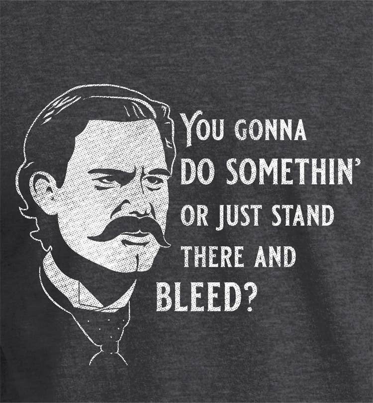 Stand there and bleed Tee | Main Street Marketplace